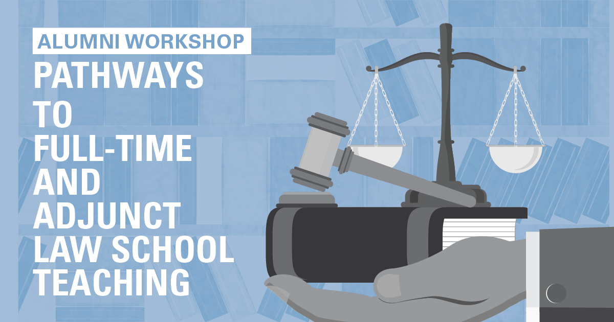 Alumni Workshop: Pathways to Full-Time and Adjunct Law School Teaching - New York Law School